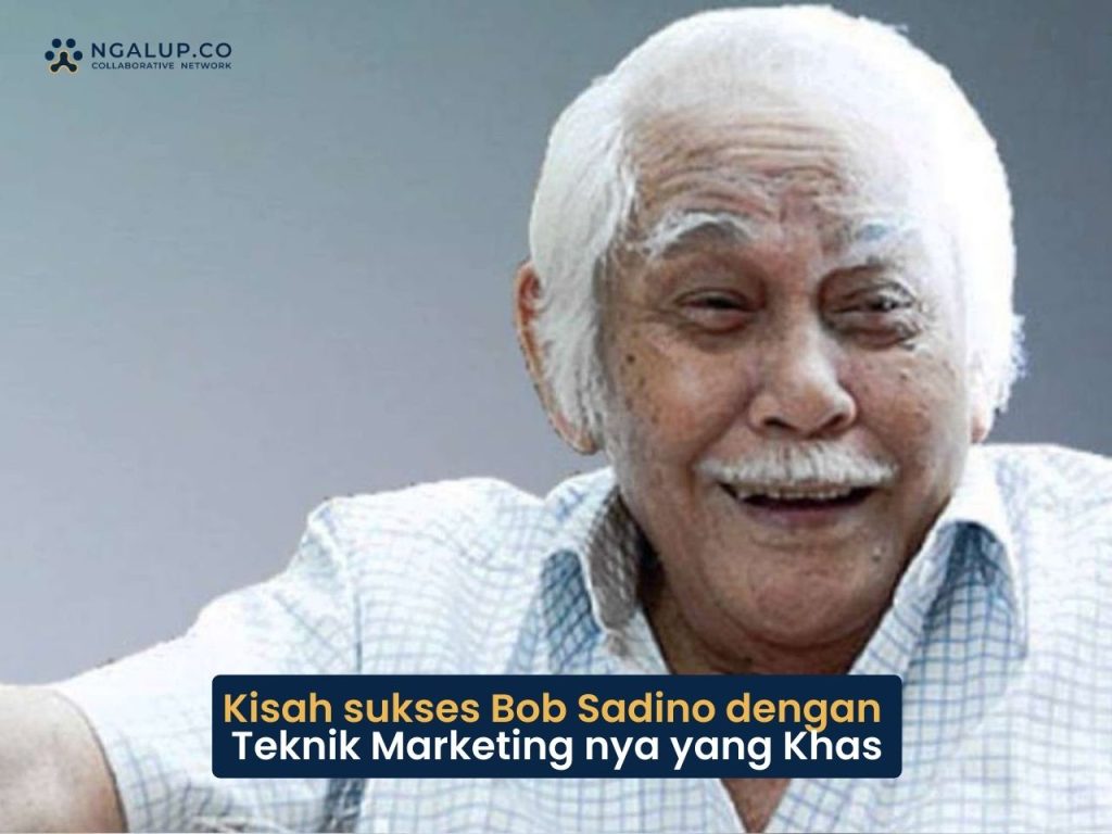 Kisah sukses Bob Sadino dengan Teknik Marketing nya yang Khas