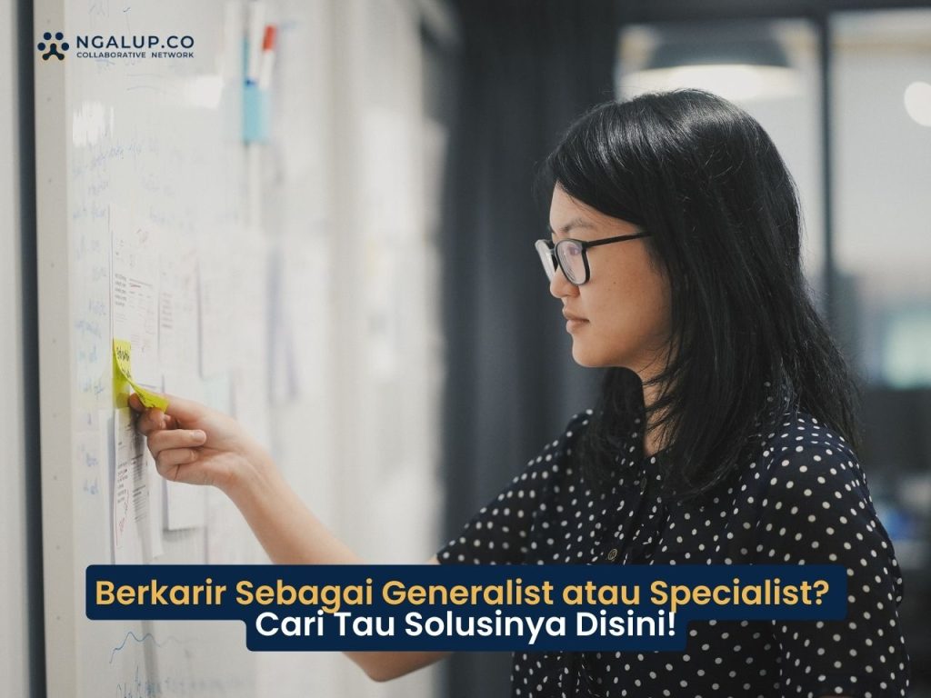 Berkarir Sebagai Generalist atau Specialist? Cari Tau Solusinya Disini!