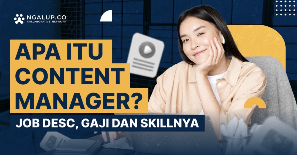 Apa itu Content Manager? Job Desc, Gaji dan Skillnya