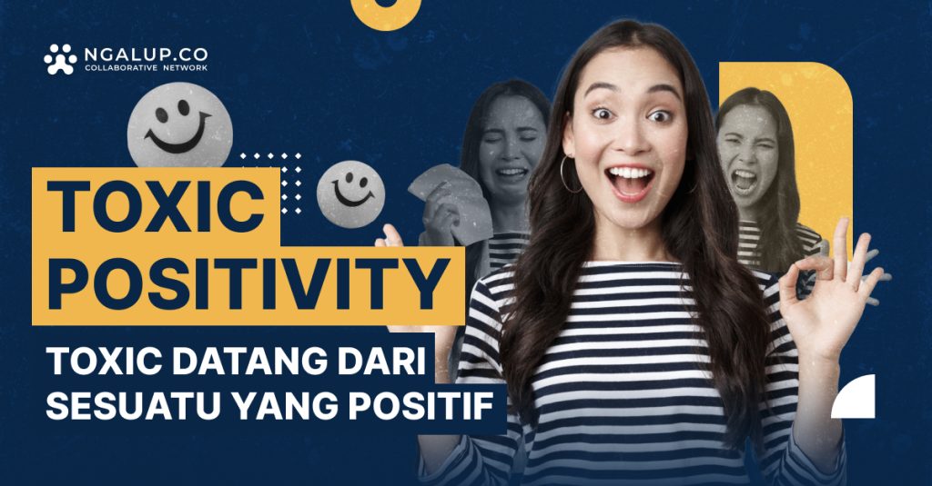 Apa itu Toxic Positivity? Contoh, Dampak & Cara Atasinya