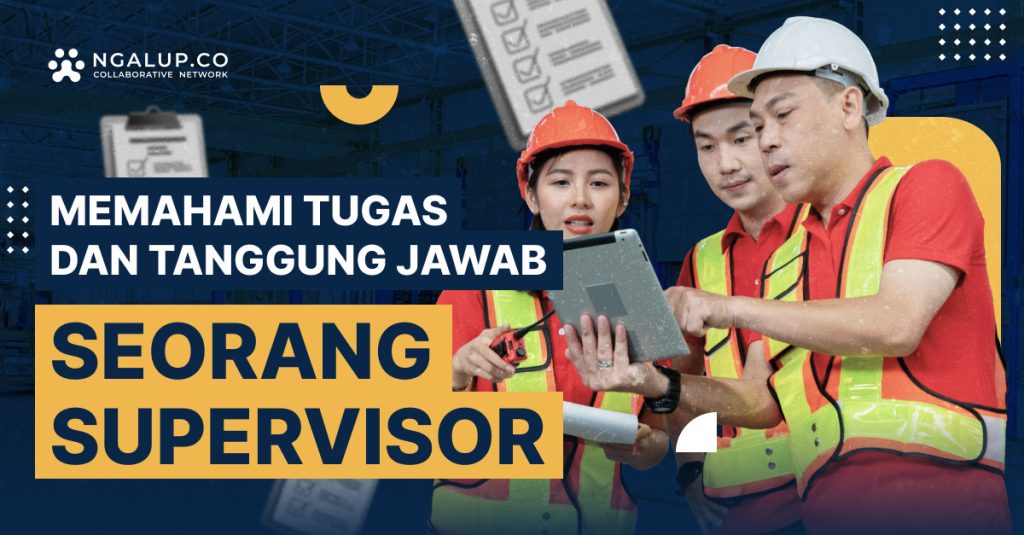 Inilah Tugas Supervisor di Berbagai Bidang Industri