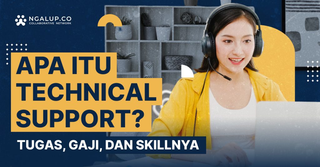 Apa Itu Technical Support? Tugas, Gaji, dan Skillnya