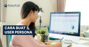 Apa itu User Persona? Contoh, Fungsi & Cara Buatnya