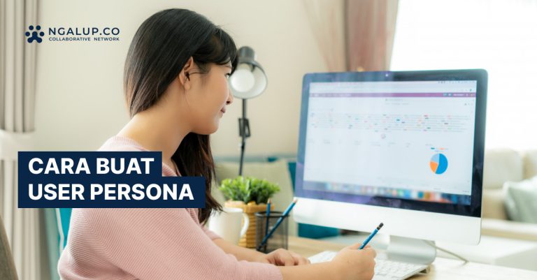 Apa itu User Persona? Contoh, Fungsi & Cara Buatnya
