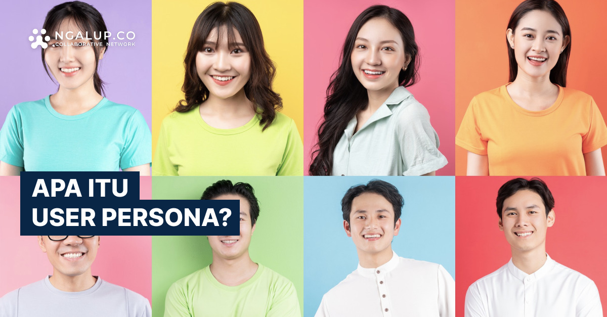 Apa itu User Persona? Contoh, Fungsi & Cara Buatnya