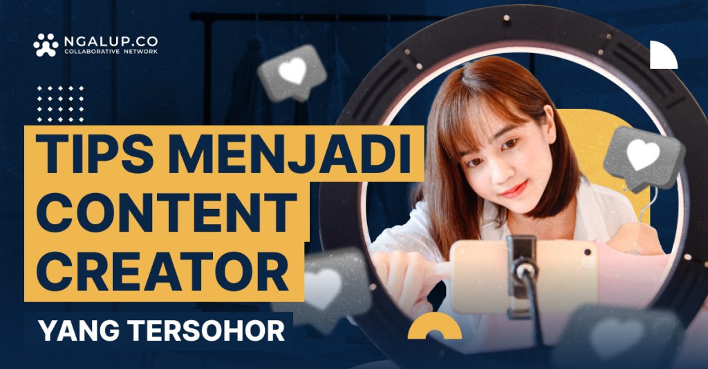 Apa itu Content Creator? Ini Gaji, Tugas dan Tipsnya