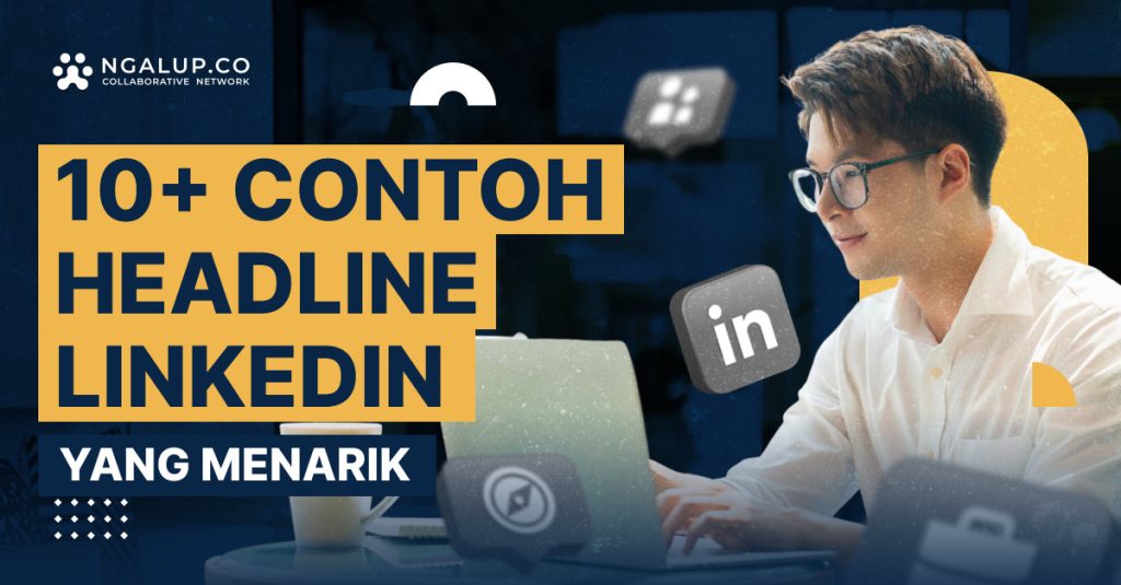 10+ Contoh Headline LinkedIn yang Menarik dan Cara Isinya