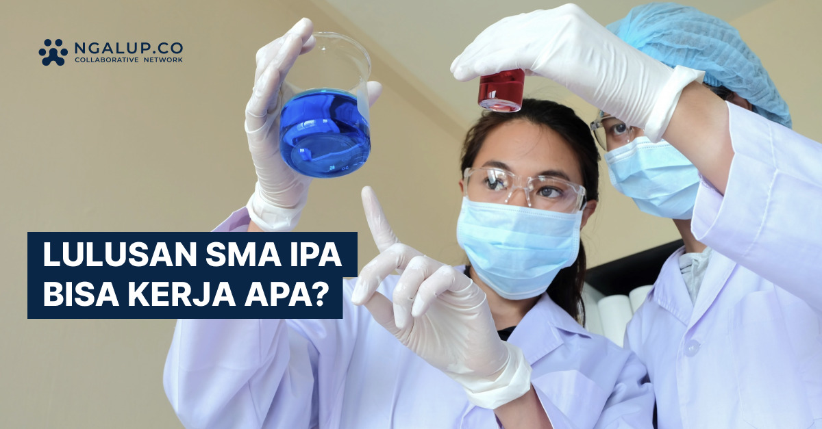 11+ Pekerjaan yang Cocok buat Lulusan SMA IPA