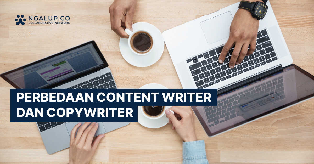 Content Writer vs Copywriter: Berikut Perbedaannya