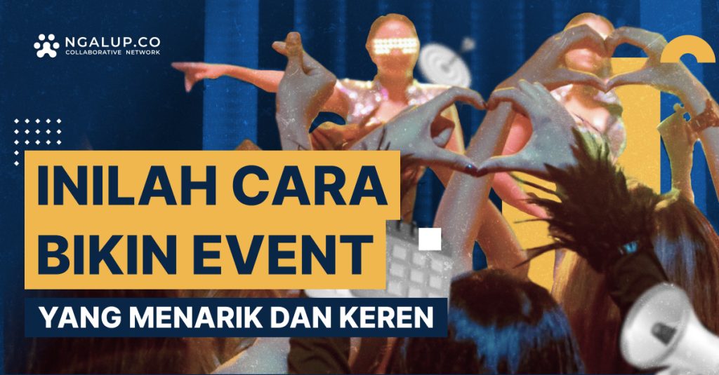 9+ Cara Membuat Event yang Menarik dan Keren