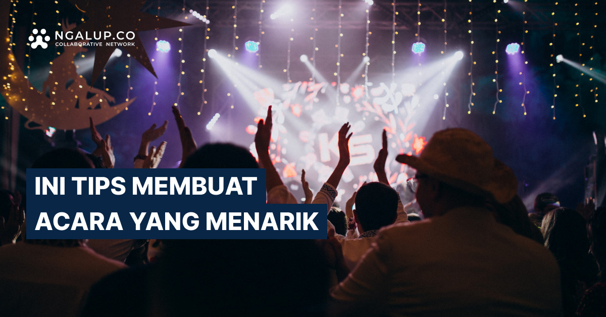 9+ Cara Membuat Event yang Menarik dan Keren