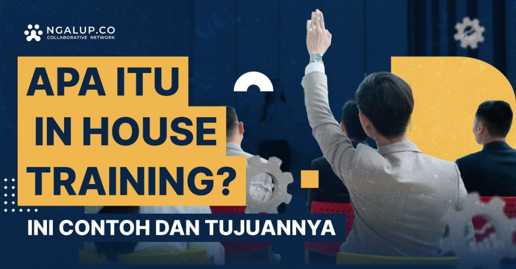 Apa itu In House Training? Ini Contoh dan Tahapannya