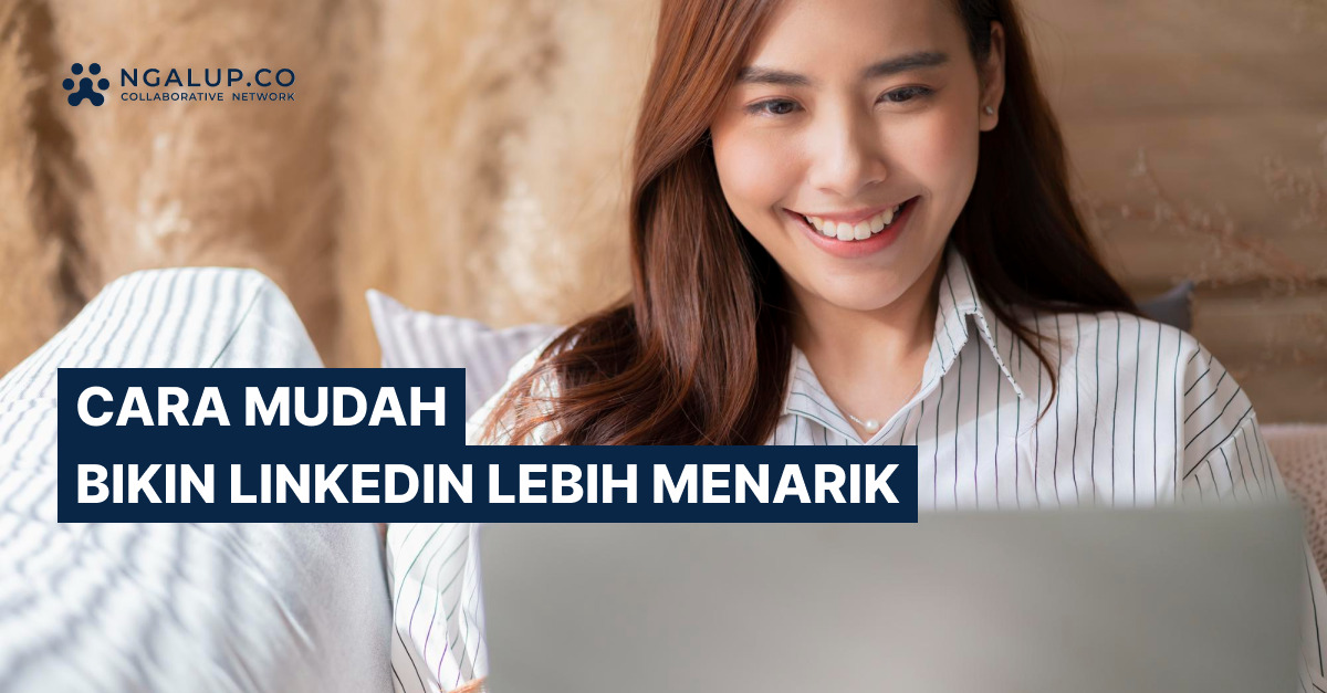 10+ Tips Cara Membuat Linkedin Yang Menarik