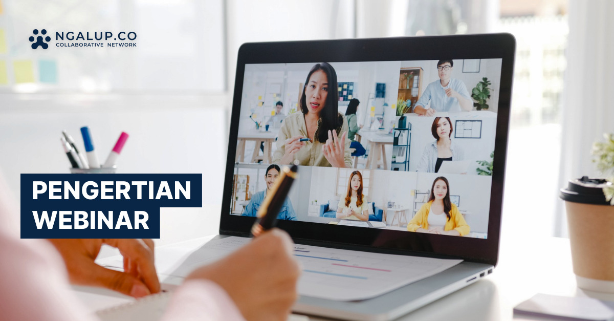 Apa itu Webinar? Manfaat, Tujuan dan Konsepnya
