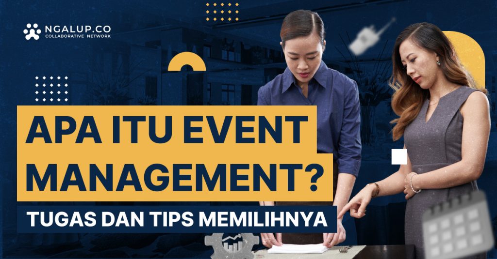 Apa itu Event Management? Tugas dan Tips Memilihnya