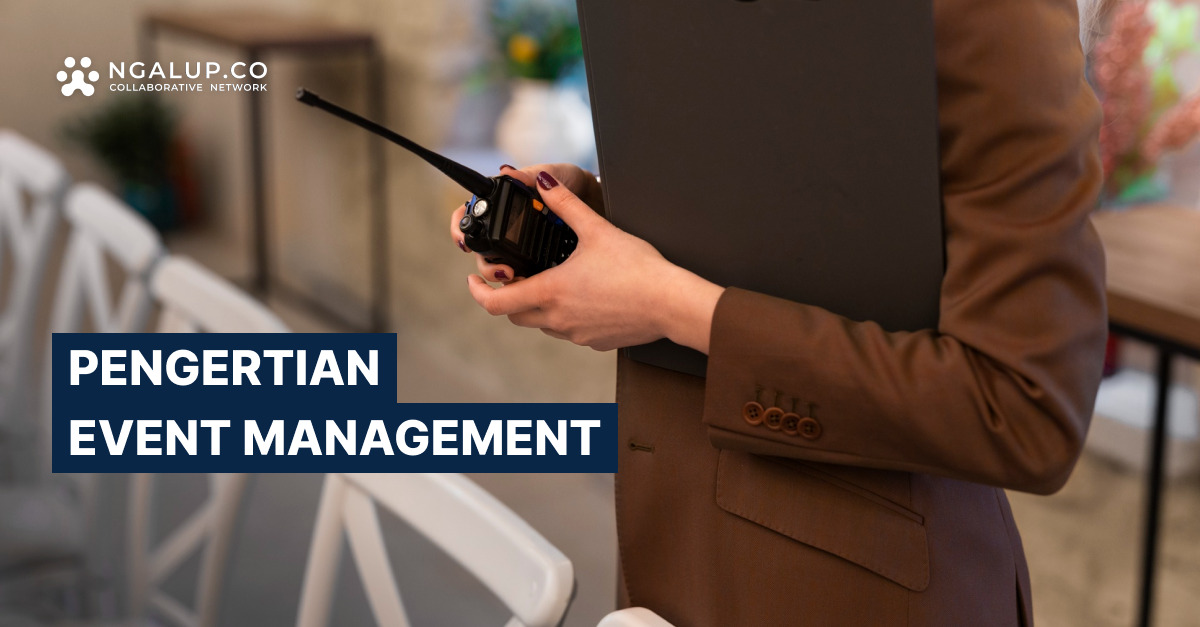 Apa itu Event Management? Tugas dan Tips Memilihnya