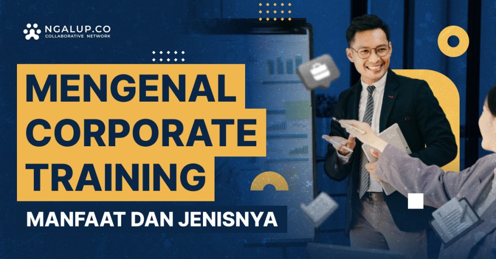 Corporate Training: Definisi, Manfaat, dan Tips Memilihnya