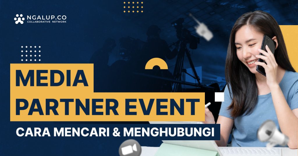 Media Partner untuk Event: Cara Mencari dan Menghubungi