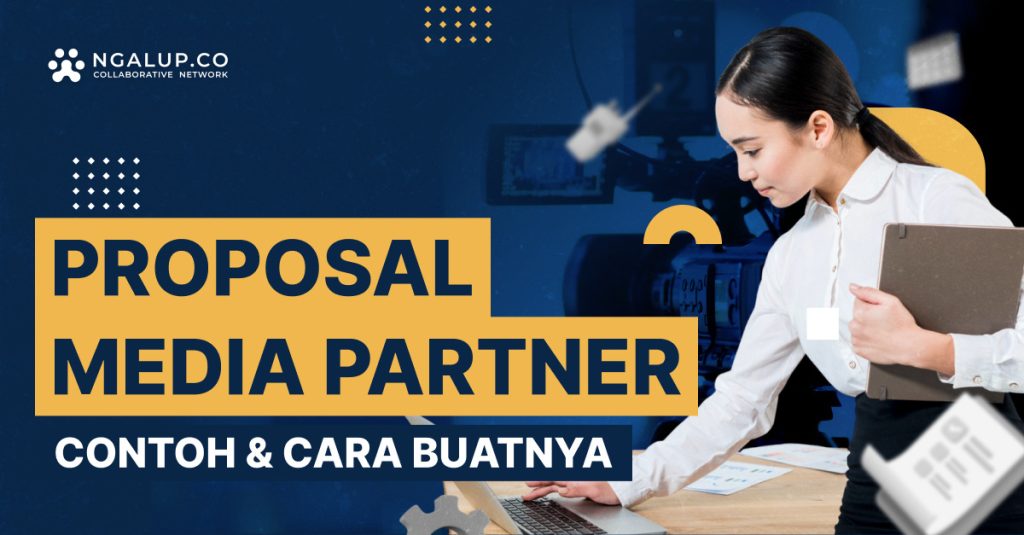 Proposal Media Partner: 5 Contoh dan Cara Buatnya