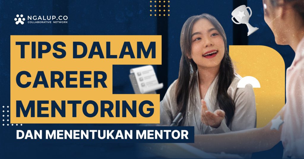 Pentingnya Career Mentoring dan 7 Cara Mencari Mentor Karir