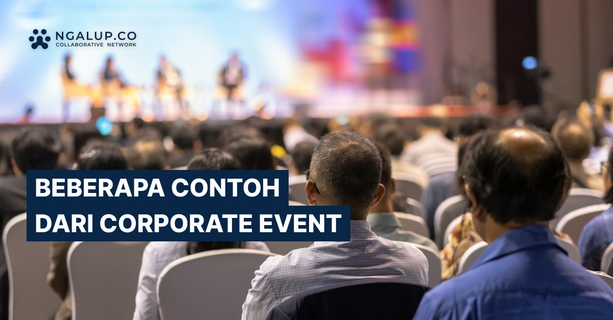 Apa itu Corporate Event? Berikut Contoh dan Tips Membuatnya