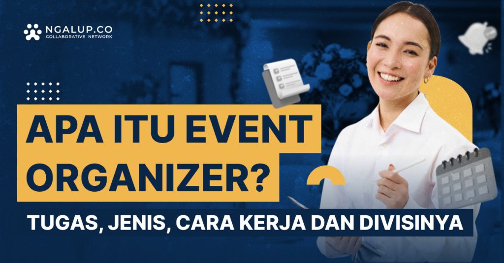 Apa itu Event Organizer? Tugas, Jenis, Cara Kerja dan Divisinya