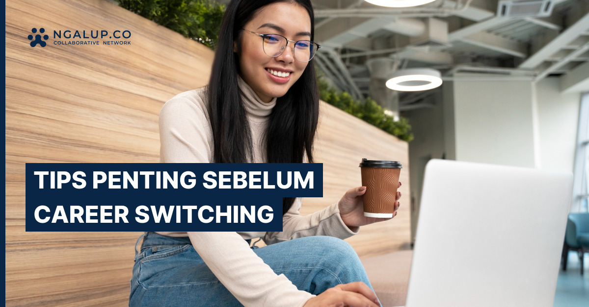9+ Tips Career Switch agar Sukses Ganti Pekerjaan