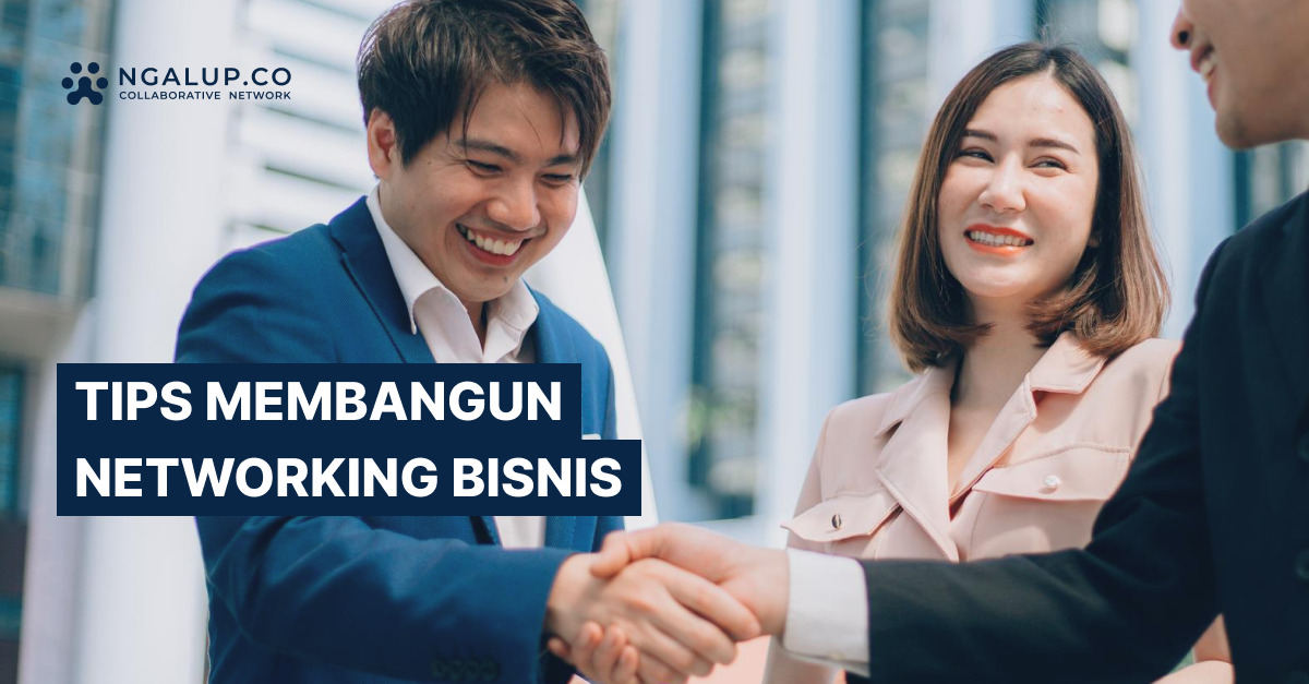 5+ Cara Mudah Membangun Networking Dalam Bisnis