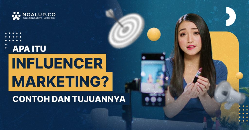Influencer Marketing: Contoh, Tujuan & Strateginya