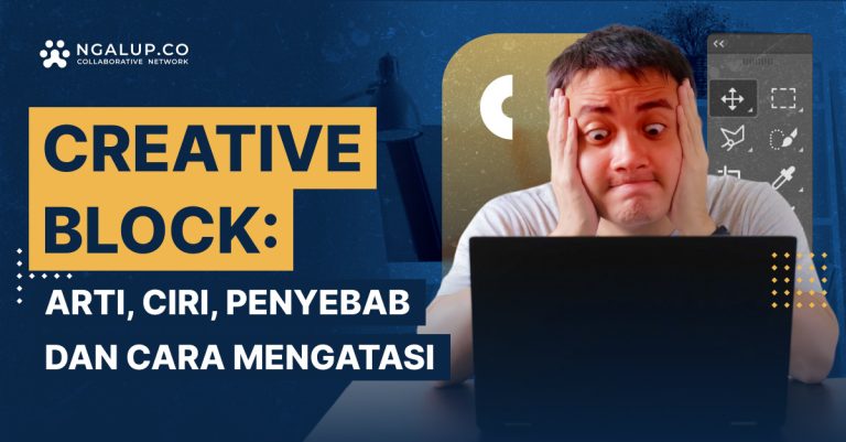 Creative Block: Arti, Ciri, Penyebab dan Cara Mengatasi