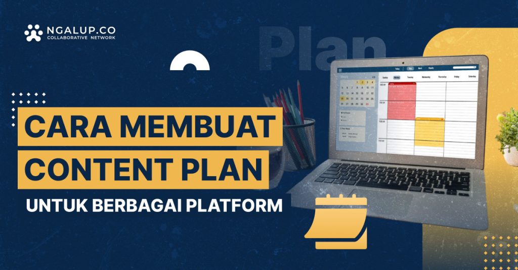 Cara Membuat Content Plan untuk Berbagai Platform