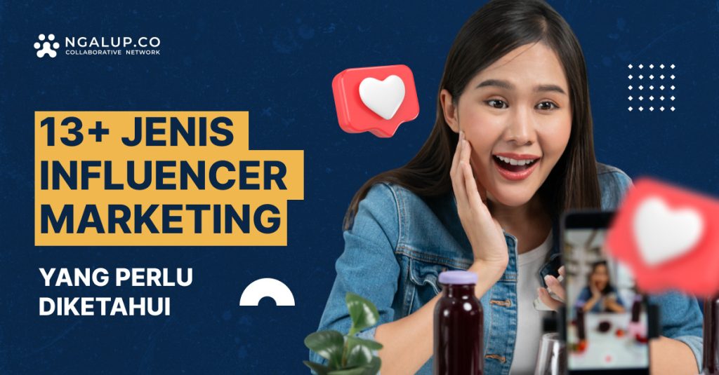 13+ Jenis Influencer Marketing yang Perlu Diketahui
