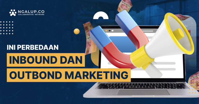 Ini Perbedaan Inbound dan Outbound Marketing - Ngalup Artikel