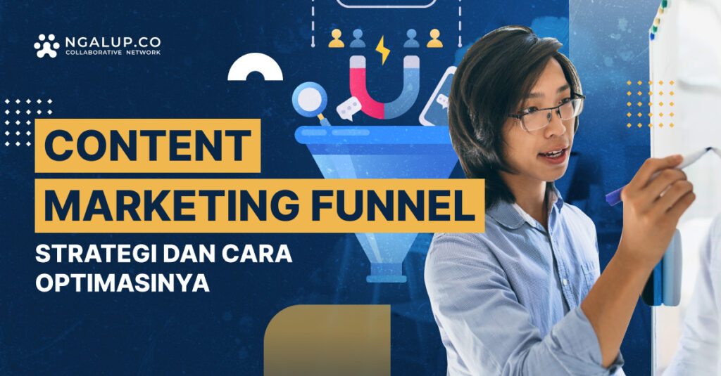 Content Marketing Funnel: Strategi dan Cara Optimasinya