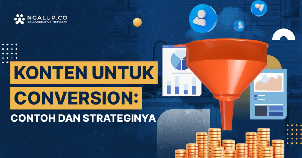 Konten untuk Conversion: Contoh dan Strateginya
