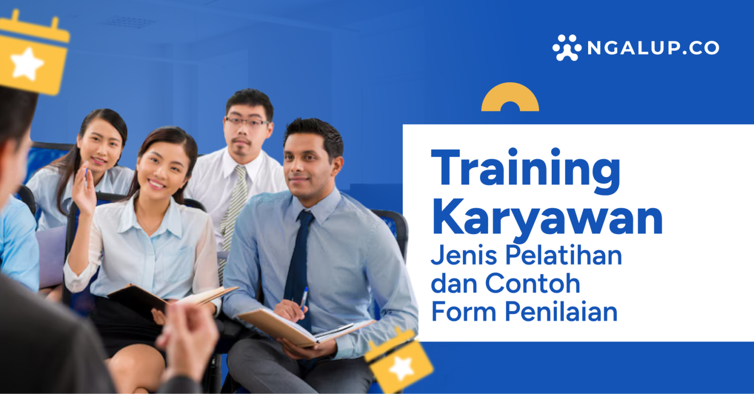 Training Karyawan: Jenis Pelatihan dan Contoh Form Penilaian